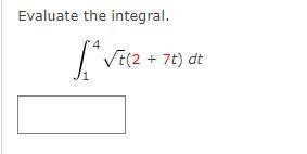 Solved Evaluate the integral. I reca * 2 ) VE(2 + 7t) dt | Chegg.com