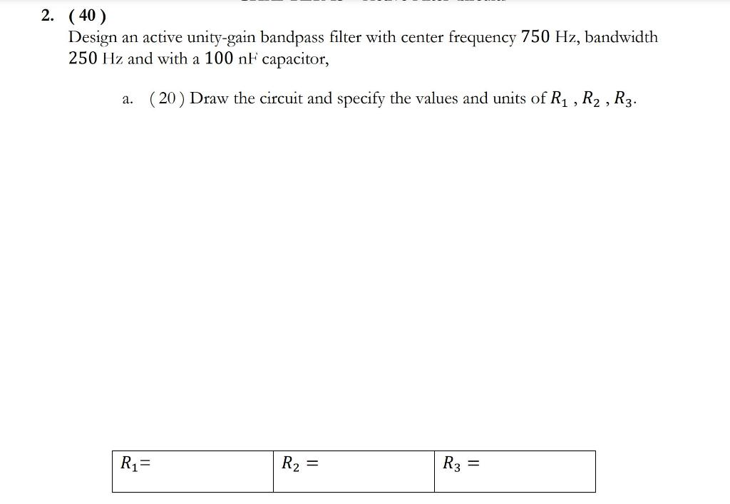 Solved 2. (40) Design an active unity-gain bandpass filter | Chegg.com