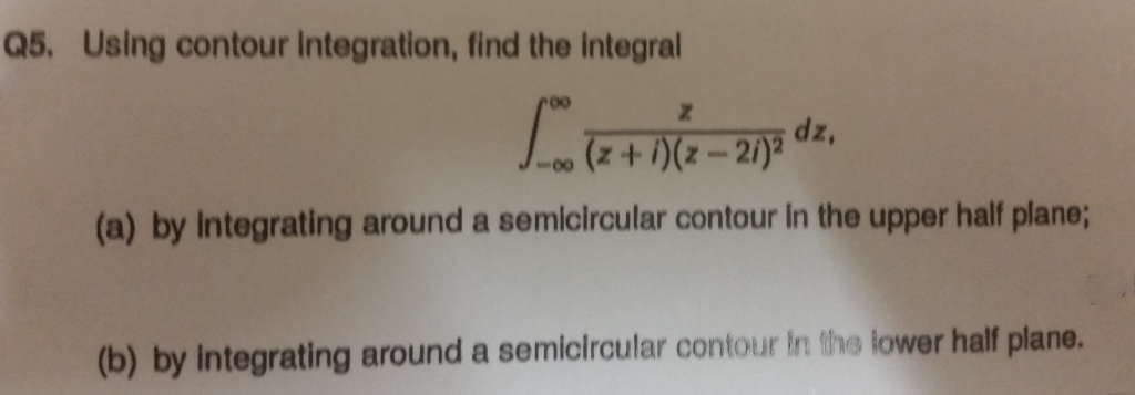 Solved Q5. Using contour integration, find the integral LoTz | Chegg.com