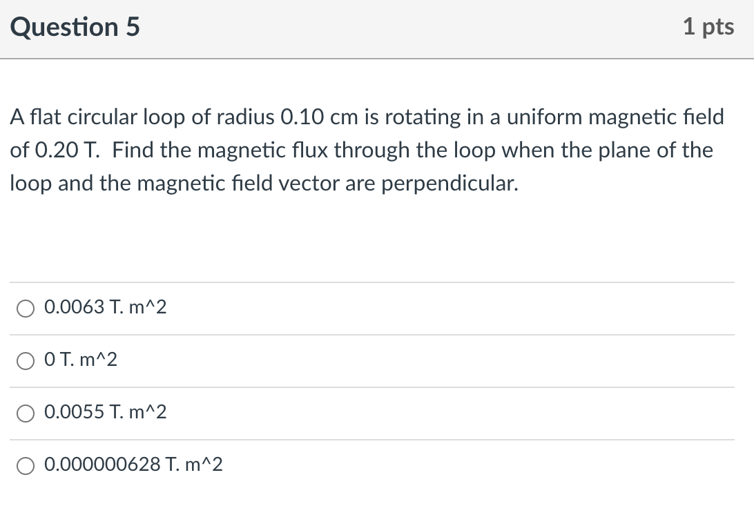 Solved Question 5 1 pts A flat circular loop of radius 0.10 | Chegg.com