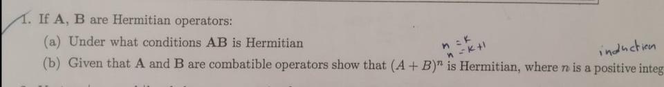 Solved 1. If A, B are Hermitian operators: (a) Under what | Chegg.com