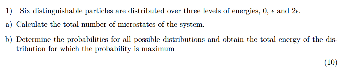 Solved 1) Six distinguishable particles are distributed over | Chegg.com
