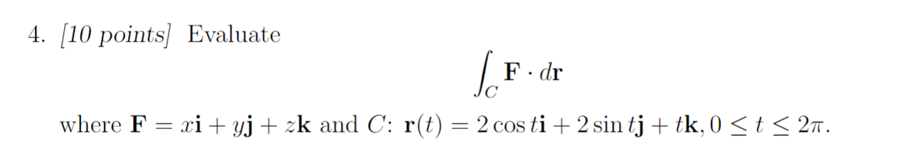Solved 4. [10 points] Evaluate ∫CF⋅dr where F=xi+yj+zk and | Chegg.com