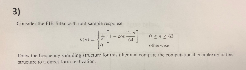 Solved 3) Consider the FIR filter with unit sample response | Chegg.com