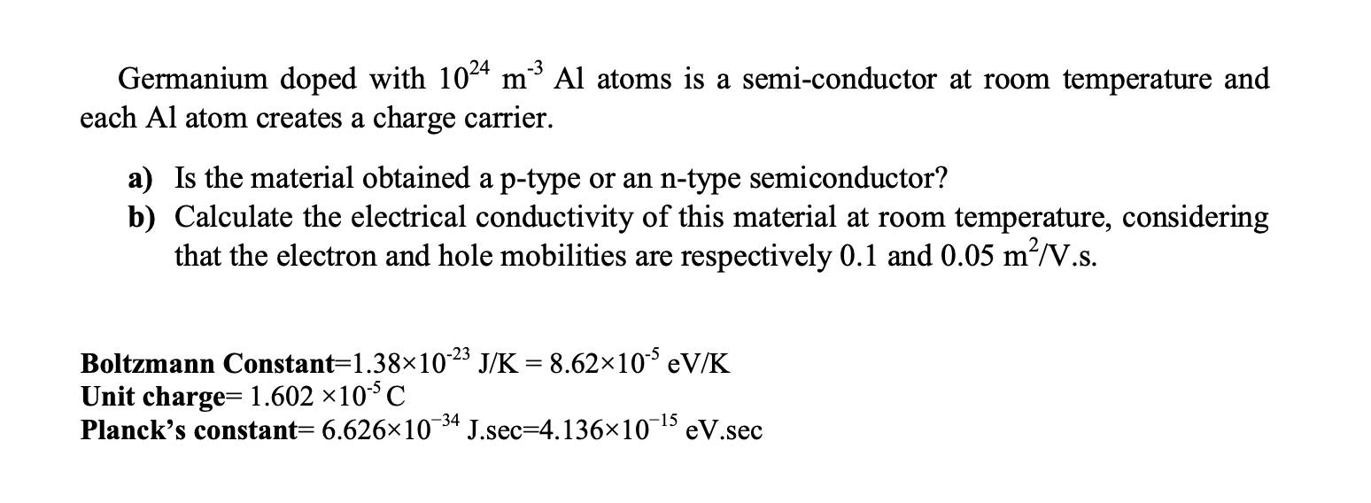 Solved Germanium doped with 1024 m? Al atoms is a | Chegg.com