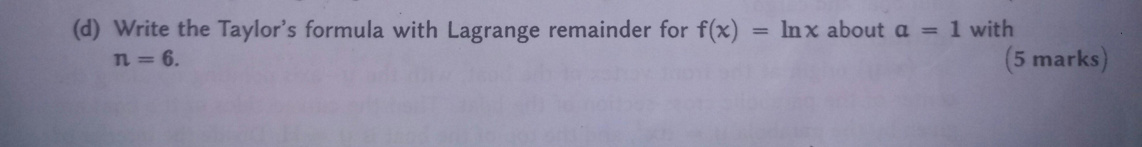 Solved (d) Write the Taylor's formula with Lagrange | Chegg.com