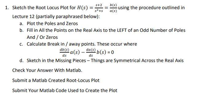 Solved S+2 b(s) - 1. Sketch the Root Locus Plot for H(S) = | Chegg.com