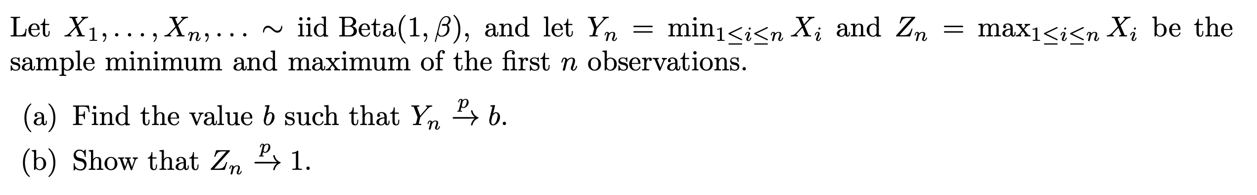 Solved Let X1,…,Xn,…∼ iid Beta(1,β), and let Yn=min1≤i≤nXi | Chegg.com