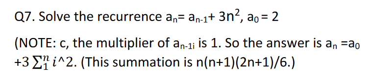 Solved Q7. Solve the recurrence an=an−1+3n2,a0=2 (NOTE: c, | Chegg.com