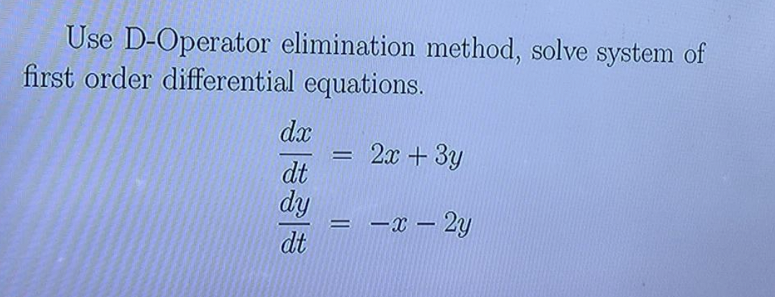 Solved Use D-Operator elimination method, solve system of | Chegg.com