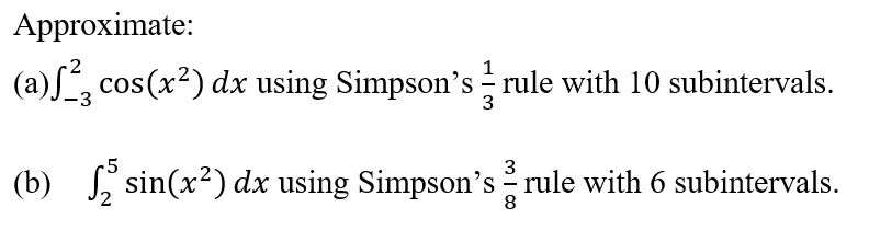 Solved Approximate: (a)S2, cos(x2) dx using Simpson's rule | Chegg.com