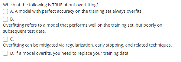 Solved Which of the following is TRUE about overfitting? A. | Chegg.com