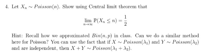 Solved 4. Let Xn~ Poisson(n). Show using Central limit | Chegg.com