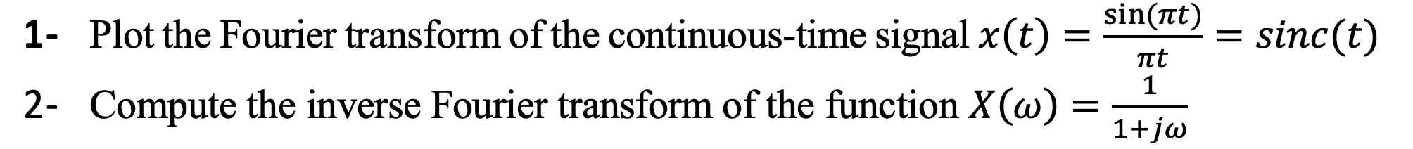 Solved sin(it) sinc(t) 1- Plot the Fourier transform of the | Chegg.com
