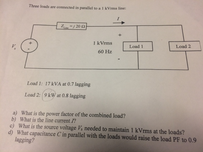 Solved Three loads are connected in parallel to a 1 k Vrms | Chegg.com