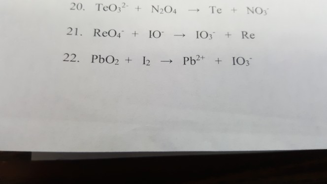 Solved 20. Te032. + N3O4 → Te + NO3. 21. ReOa_ + 10' → 103- | Chegg.com