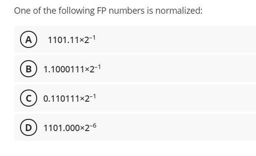 Solved One of the following FP numbers is normalized: (A | Chegg.com