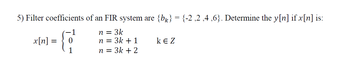 Solved 5) Filter coefficients of an FIR system are | Chegg.com