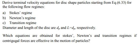 Solved Derive terminal velocity equations for disc shape | Chegg.com