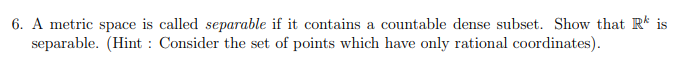 Solved 6. A metric space is called separable if it contains | Chegg.com