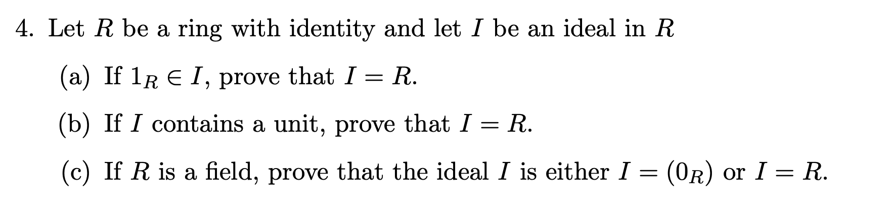 Solved 4. Let R be a ring with identity and let I be an | Chegg.com Solved 4. Let R be a ring with identity and let I be an | Chegg.com