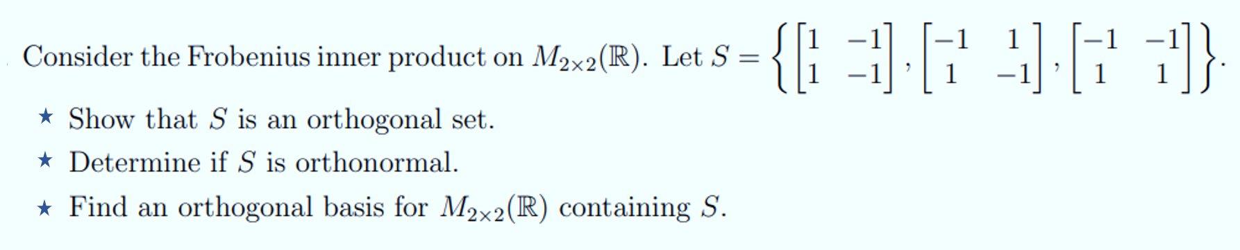 Solved Consider the Frobenius inner product on M2×2(R). Let | Chegg.com