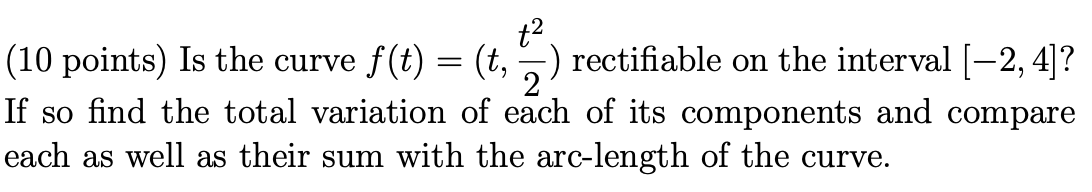 Solved Is the curve f(t)=(t, t^2/2) rectifiable on | Chegg.com