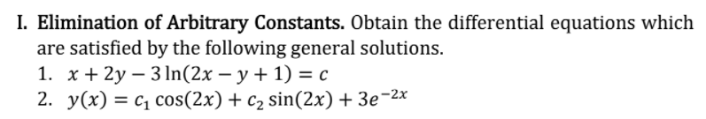 Solved I. Elimination of Arbitrary Constants. Obtain the | Chegg.com