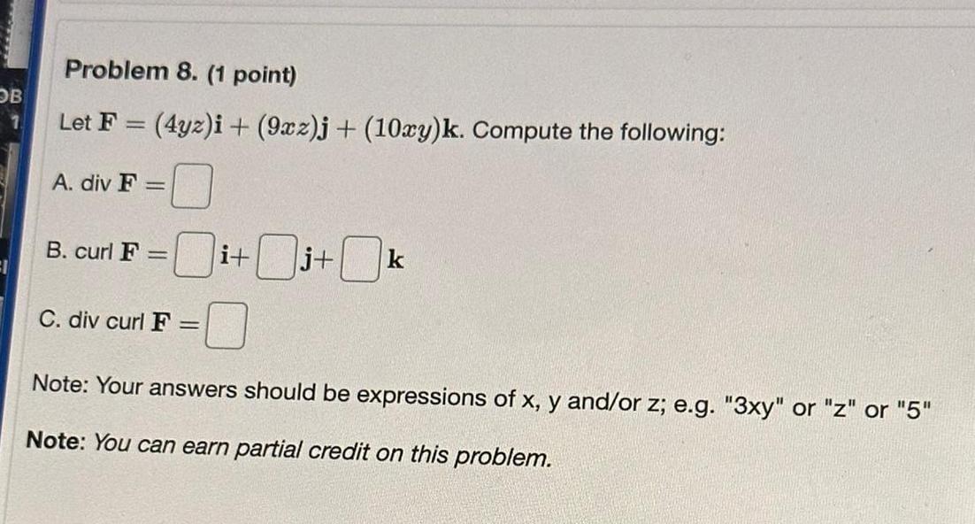 Solved Problem 8. (1 point) Let F=(4yz)i+(9xz)j+(10xy)k. | Chegg.com