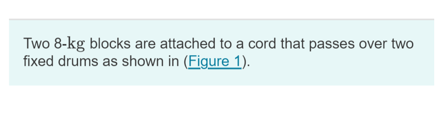 Solved Two 8-kg blocks are attached to a cord that passes | Chegg.com