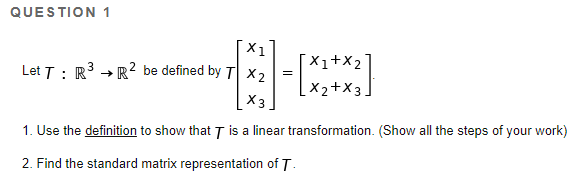 Solved QUESTION 1 X1 Let I: R3 → R2 be defined by T X2 X3 = | Chegg.com
