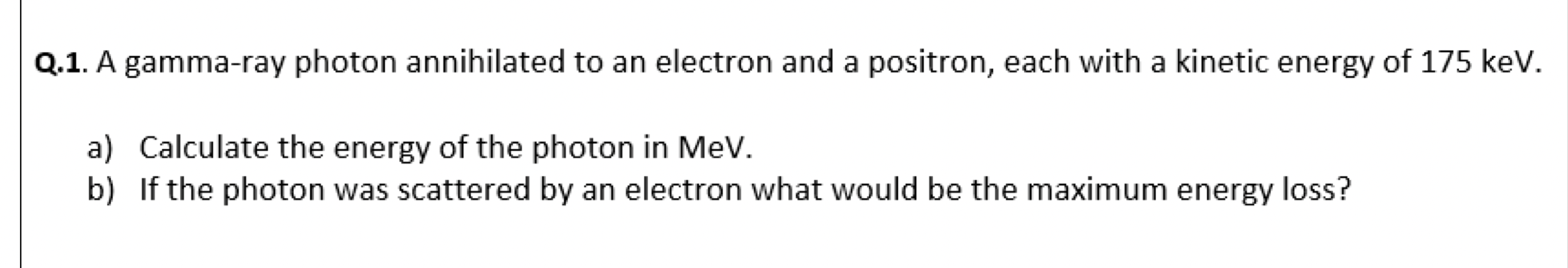 Solved Q.1. A gamma-ray photon annihilated to an electron | Chegg.com