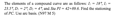 Solved The elements of a compound curve are as follows: I; = | Chegg.com