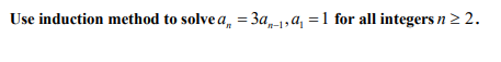 Solved Use induction method to solve a, = 30 -1,4, = 1 for | Chegg.com