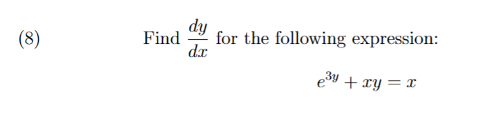Solved 8 Find Dxdy For The Following Expression E3y Xy X