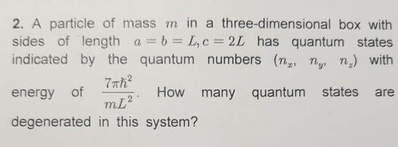 Solved 2. A particle of mass m in a three-dimensional box | Chegg.com