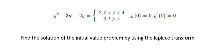 Solved y" - 3y + 2y 2,0 4 , y(0) = 0, y (0) = 0 Find the | Chegg.com