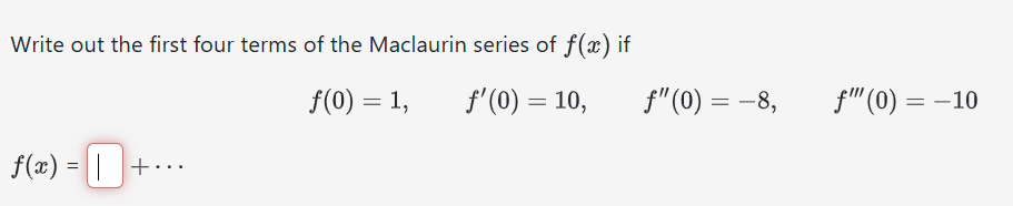 Solved Write out the first four terms of the Maclaurin | Chegg.com