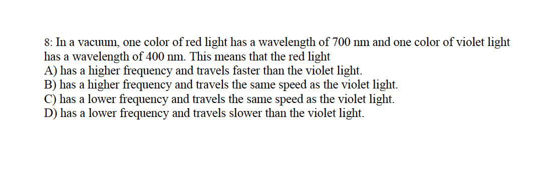 Solved 8: In a vacuum, one color of red light has a | Chegg.com