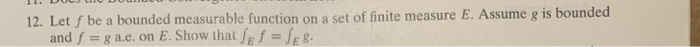 Solved 12 Let F Be A Bounded Measurable Function On A Set