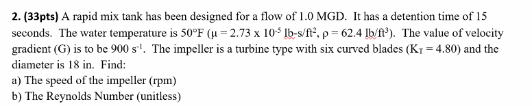 Solved 2. (33pts) A rapid mix tank has been designed for a | Chegg.com