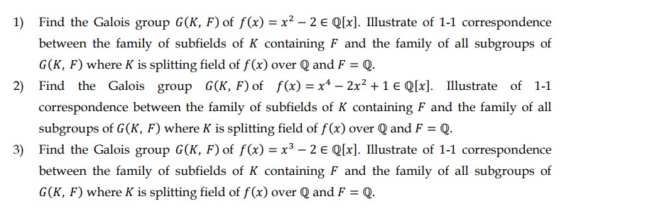 Solved Find the Galois group G(K,F) ﻿of f(x)=x2-2inQ[x]. | Chegg.com