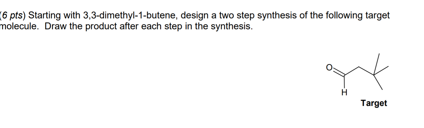 Solved (6 pts) Starting with 3,3-dimethyl-1-butene, design a | Chegg.com