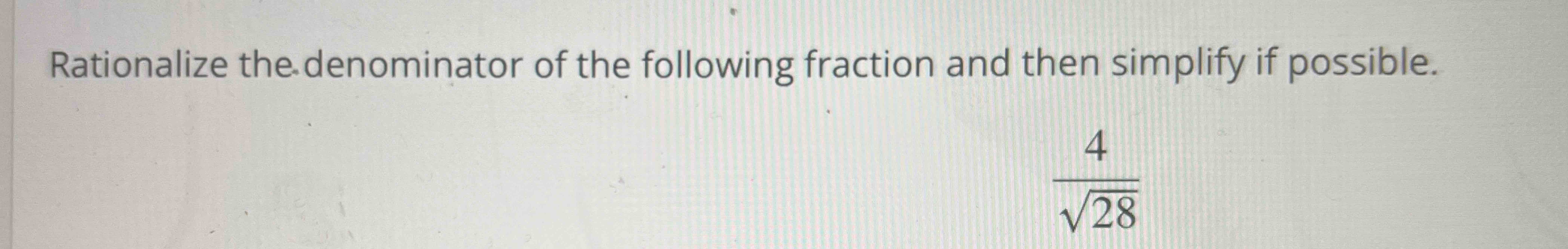 Solved Rationalize the denominator of the following fraction | Chegg.com