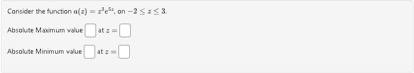 Solved Consider the function a(z)=z3e5z, on −2≤z≤3. Absolute | Chegg.com