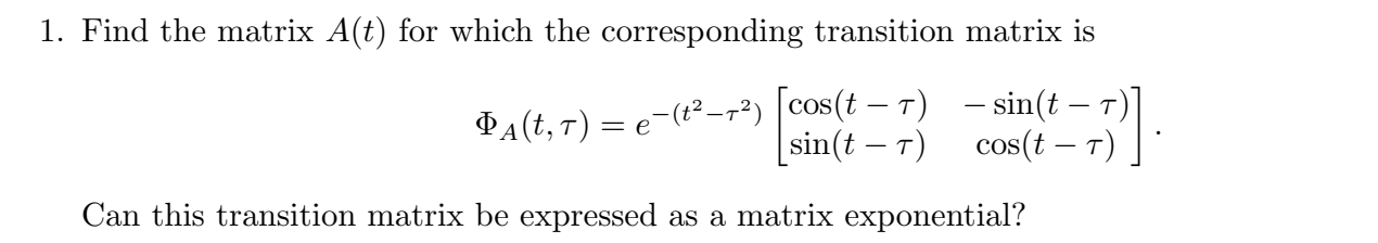 Solved 1. Find the matrix A(t) for which the corresponding | Chegg.com