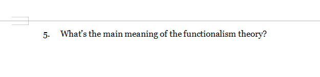 Solved 5. What's the main meaning of the functionalism | Chegg.com