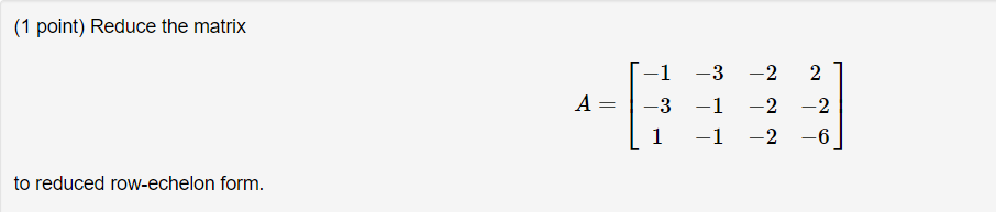 Solved (1 point) Reduce the matrix | Chegg.com