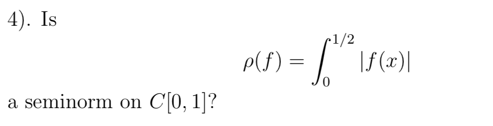 Solved 4). Is p(s) = ["\f(x) a seminorm on C[0, 1]? | Chegg.com