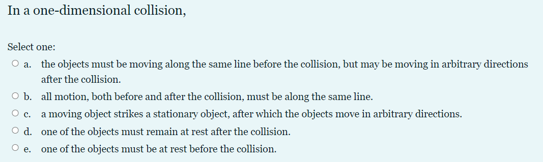 Solved In a one-dimensional collision, Select one: O a. the | Chegg.com